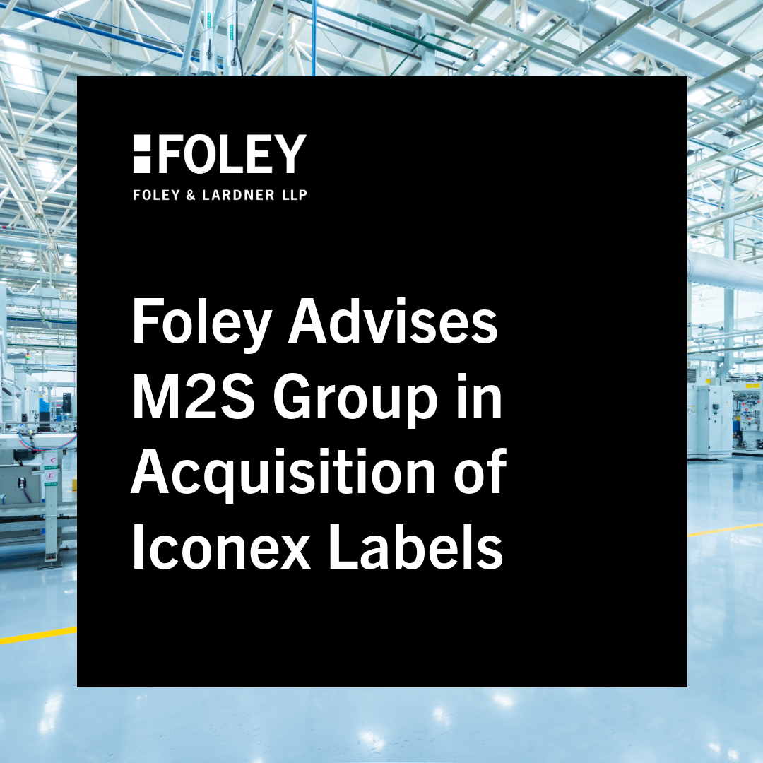 Foley Advises M2S Group in Acquisition of Iconex Labels