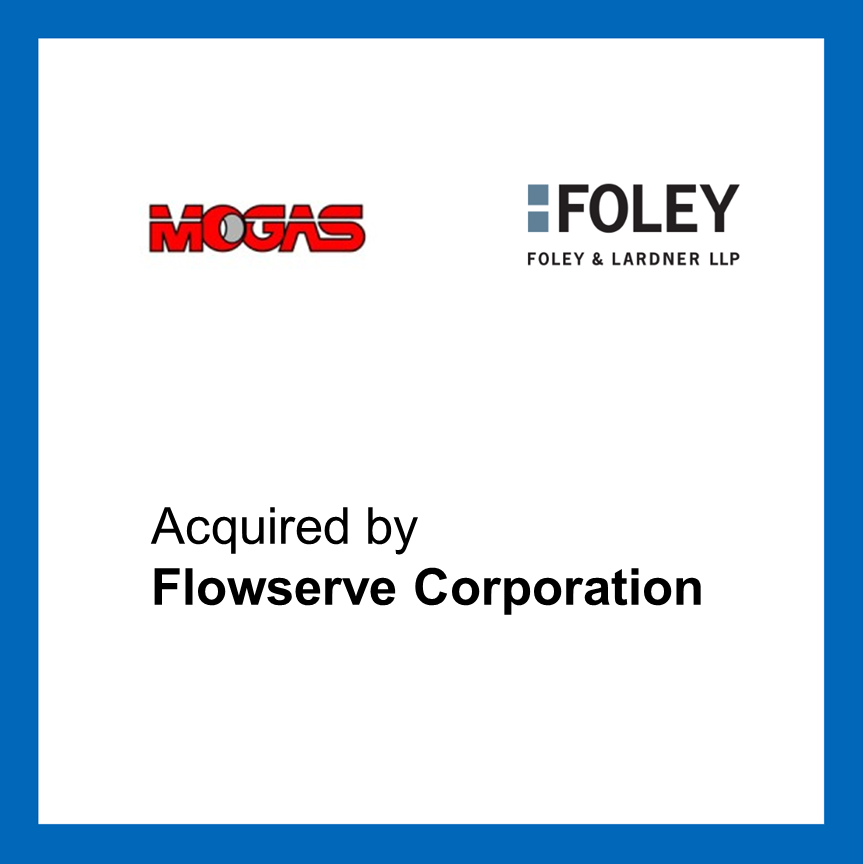 Foley Represents MOGAS Industries in Sale to Flowserve | Foley ...